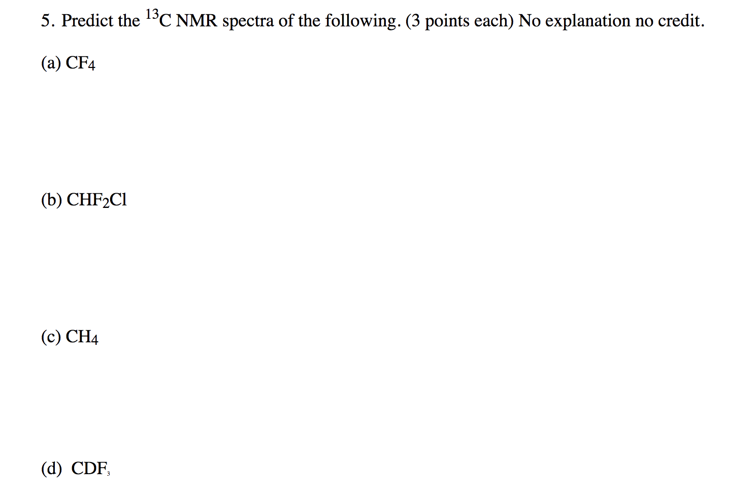 Solved 5. Predict the 13C NMR spectra of the following: (3 | Chegg.com