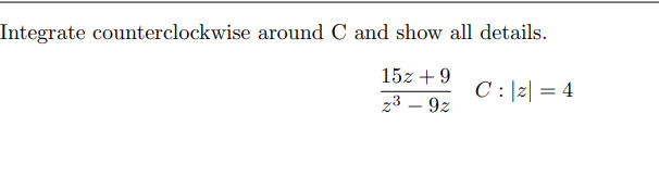 Solved Integrate counterclockwise around C and show all | Chegg.com