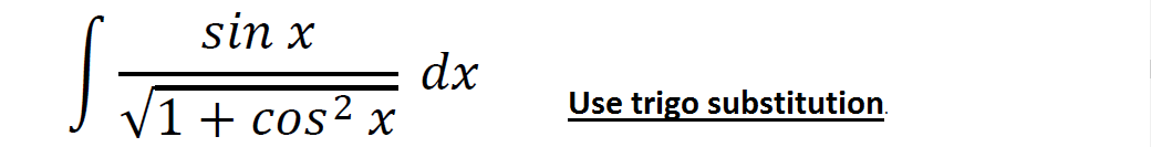Solved sin x s dx V1 + cos2 x Use trigo substitution. | Chegg.com