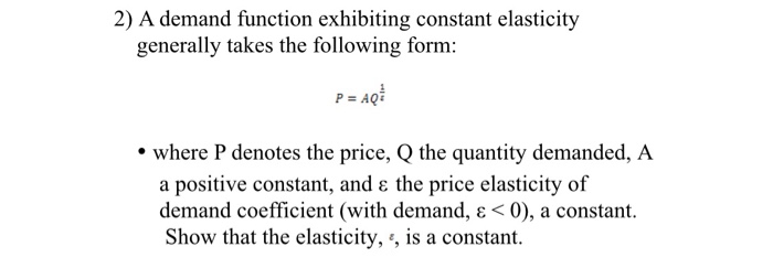 Solved 2) A demand function exhibiting constant elasticity | Chegg.com