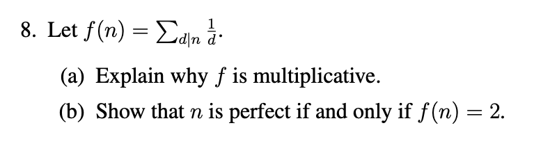 Solved 8. Let f(n)=∑d∣nd1. (a) Explain why f is | Chegg.com Solved 8. Let f(n)=∑d∣nd1. (a) Explain why f is | Chegg.com