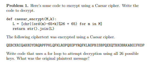 Solved Problem 1. Here's some code to encrypt using a Caesar | Chegg.com