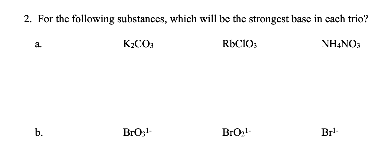Solved 2. For the following substances, which will be the | Chegg.com