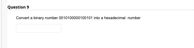 Question 9 Convert a binary number 0010100000100101 | Chegg.com