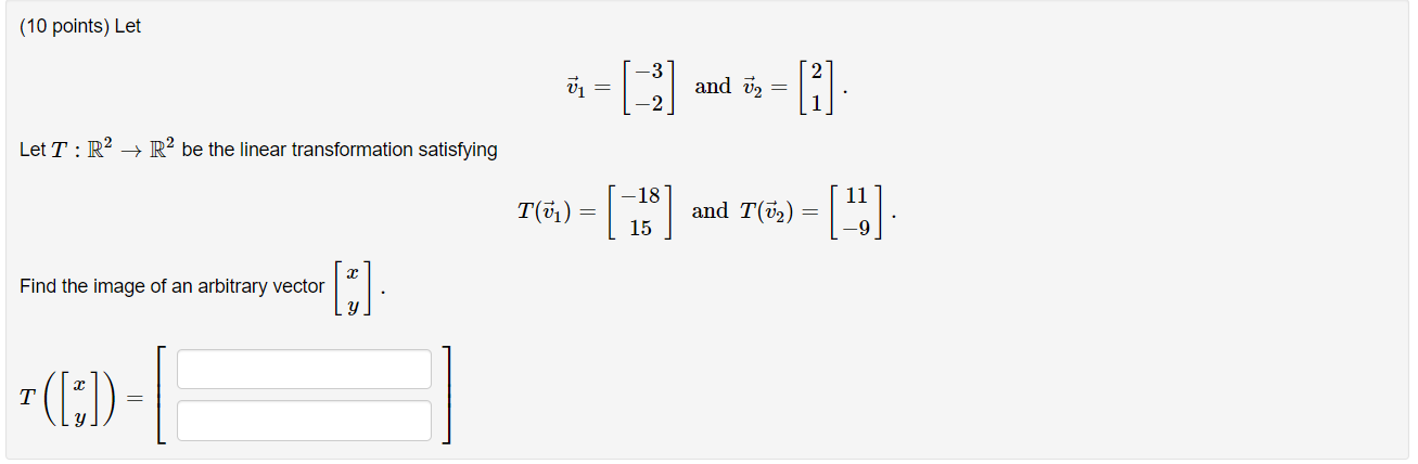 Solved (10 points) Let 3 V = Modo and v2 [1] Let T : R2 + R2 | Chegg.com