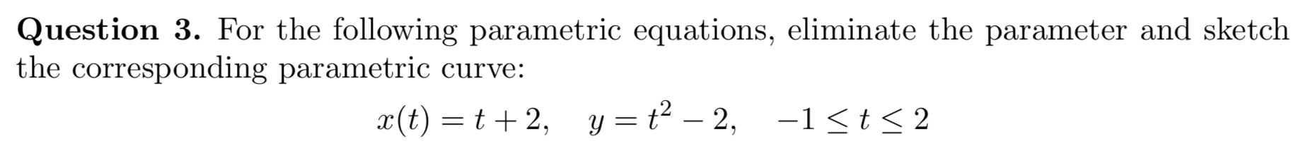 Solved Question 3. For the following parametric equations, | Chegg.com