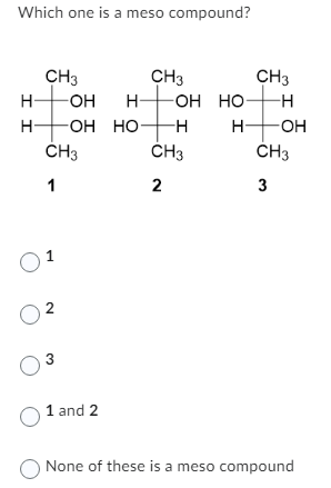 Solved Which one is a meso compound? 1 2 3 1 and 2 None of | Chegg.com