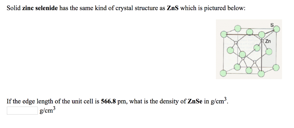 Solved Solid zinc selenide has the same kind of crystal | Chegg.com