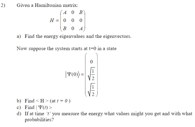 Solved 2) Given a Hamiltonian matrix: AOB H-0 0 0 B 0 A) a) | Chegg.com