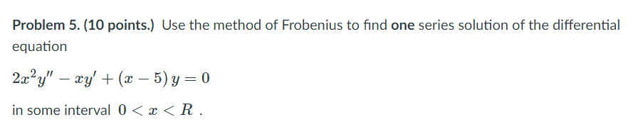 Solved Problem 5. (10 points.) Use the method of Frobenius | Chegg.com