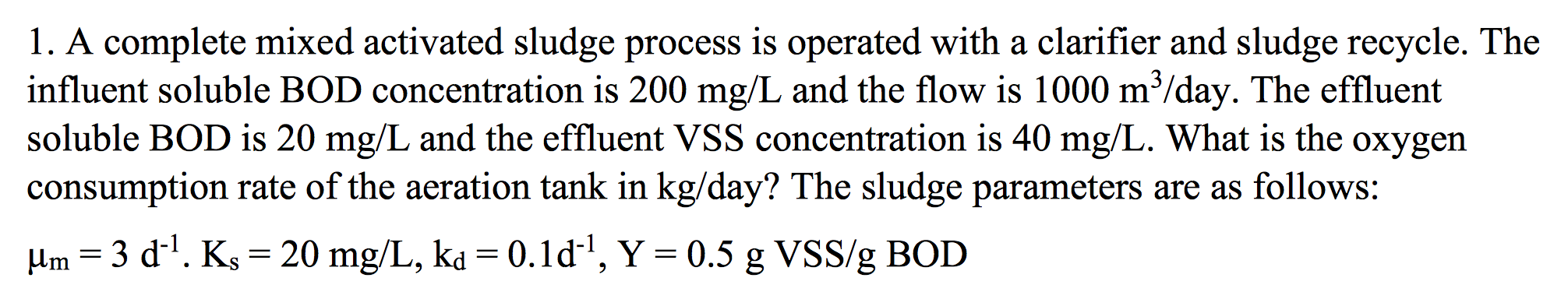 Solved 1. A complete mixed activated sludge process is | Chegg.com