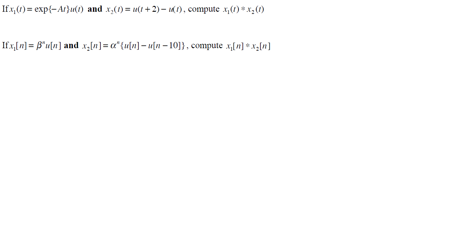 Solved If x1(t)=exp{−At}u(t) and x2(t)=u(t+2)−u(t), compute | Chegg.com