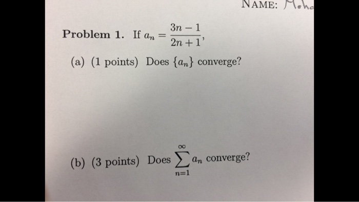 Solved If a_n = 3n - 1/2n + 1, (a) Does {a_n} converge? (b) | Chegg.com