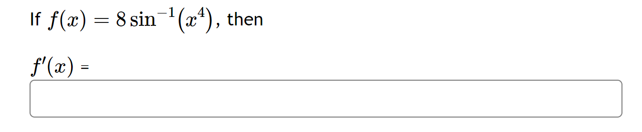 Solved If f(x)=8sin-1(x4), ﻿thenf'(x)= | Chegg.com