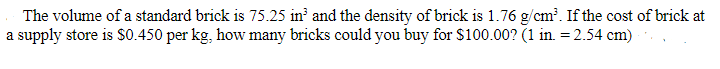 Solved The volume of a standard brick is 75.25 in' and the | Chegg.com