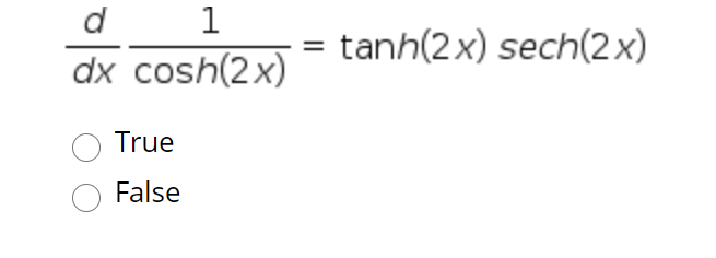 Solved d 1 dx cosh(2x) tanh(2x) sech(2x) True False | Chegg.com