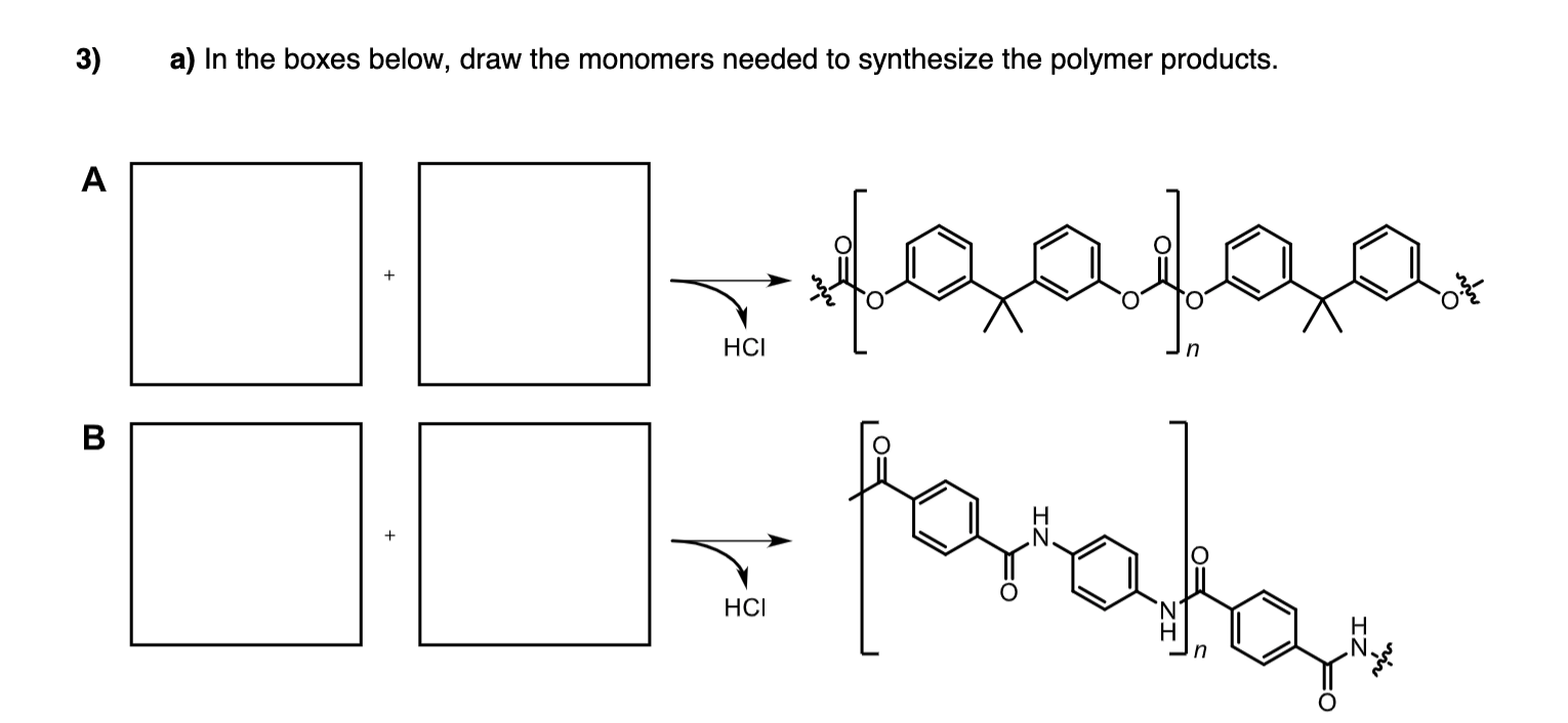 Solved 3) a) In the boxes below, draw the monomers needed to | Chegg.com