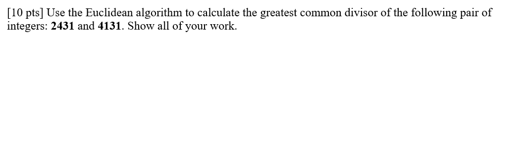 Solved [10 pts] Use the Euclidean algorithm to calculate the | Chegg.com