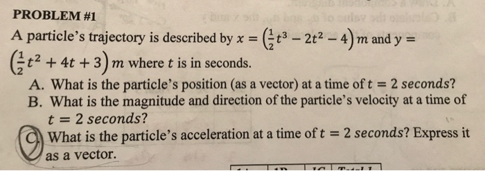 Solved PROBLEM #1 A particle's trajectory is described by x | Chegg.com