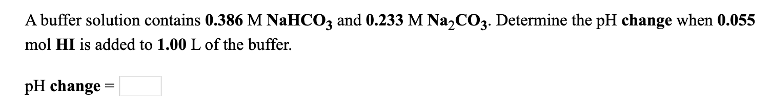 Solved A buffer solution contains 0.386 M NaHCO3 and 0.233 M | Chegg.com