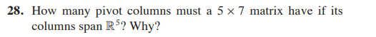 Solved 28. How many pivot columns must a 5×7 matrix have if | Chegg.com
