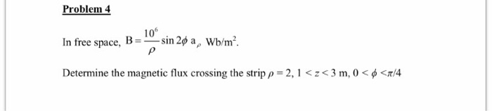 Solved Problem 4 In free space, B-_ sin 2? a, wb/m2. | Chegg.com