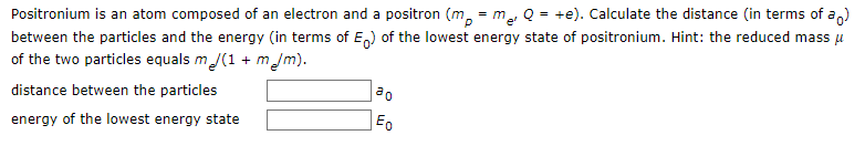 Solved = Positronium is an atom composed of an electron and | Chegg.com