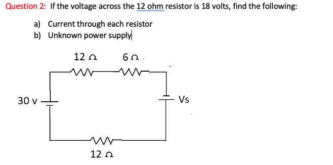 Solved Question 2: If the voltage across the 12 ohm resistor | Chegg.com