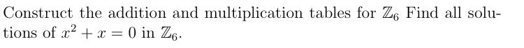 Solved Construct the addition and multiplication tables for | Chegg.com