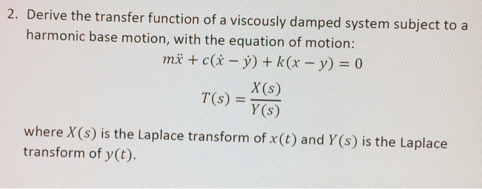 Solved Derive the transfer function of a viscously damped | Chegg.com