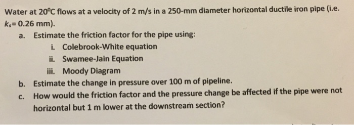 Solved Water at 20 Degree C flows at a velocity of 2 m/s in | Chegg.com