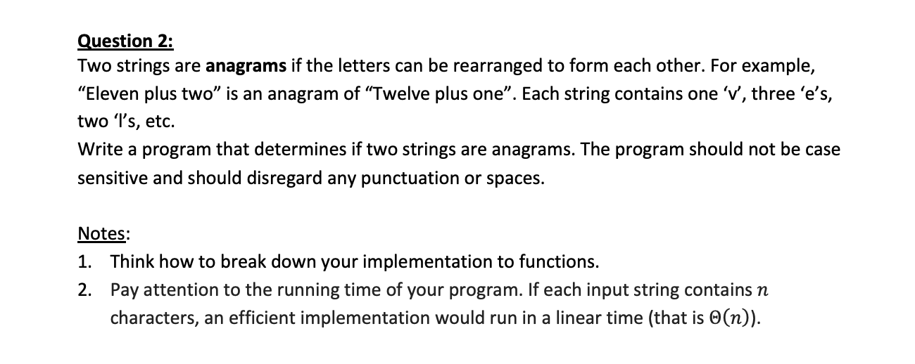 Solved Question 2: Two strings are anagrams if the letters | Chegg.com