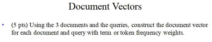 Solved Document Vectors (5 pts) Using the 3 documents and | Chegg.com