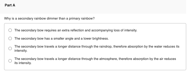 Solved Why is a secondary rainbow dimmer than a primary | Chegg.com