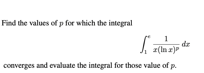 Solved Find the values of p for which the integral | Chegg.com