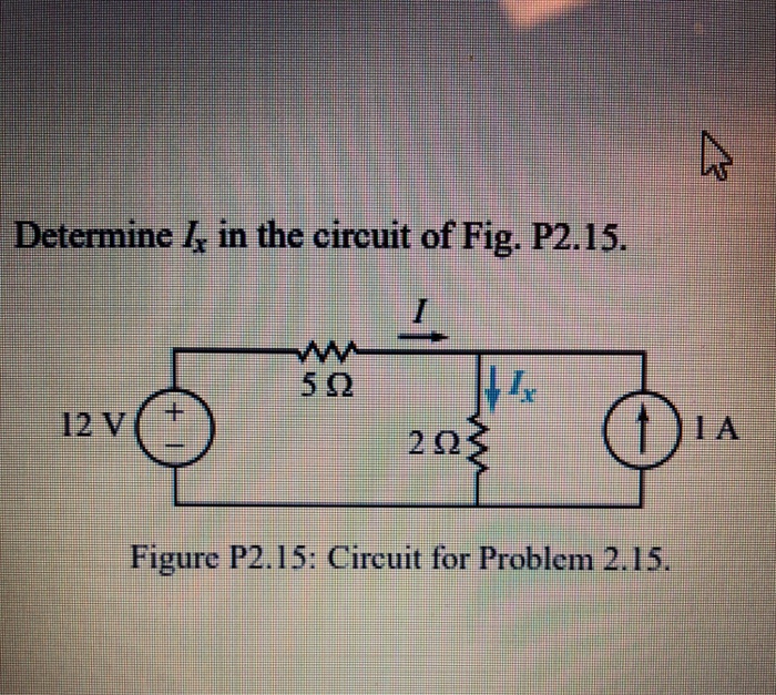 Solved Determine I in the circuit of Fig. P2.15 5? 12 V 2? I | Chegg.com