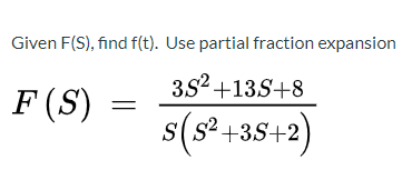 Solved Given F(S), find f(t). Use partial fraction expansion | Chegg.com