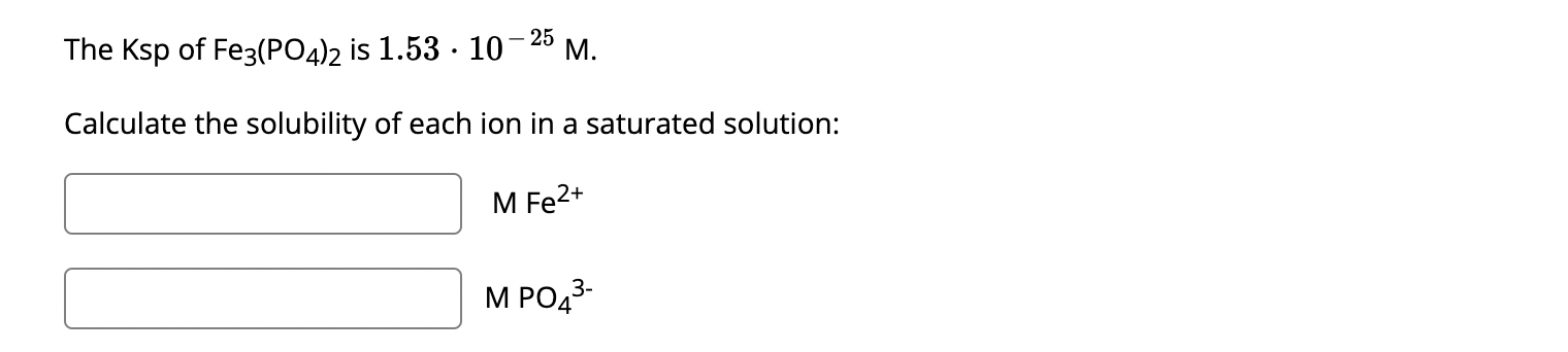 Solved The Ksp of Fe3(PO4)2 ﻿is 1.53*10-25M.Calculate the | Chegg.com