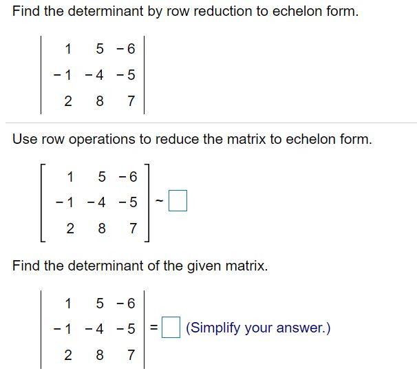 Solved Find the determinant by row reduction to echelon | Chegg.com