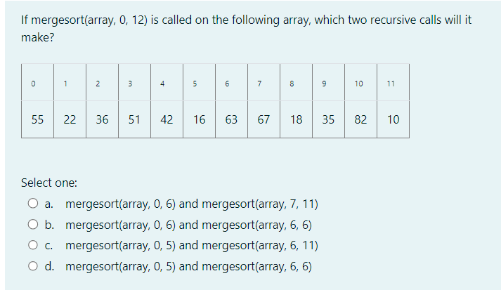 Solved If Mergesort Array 0 12 Is Called On The Following
