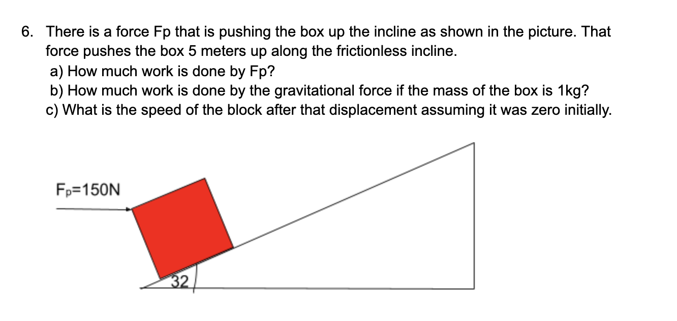 Solved 6. There is a force Fp that is pushing the box up the | Chegg.com