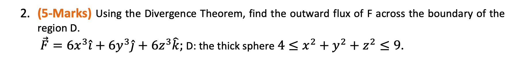 Solved 2. (5-Marks) Using the Divergence Theorem, find the | Chegg.com