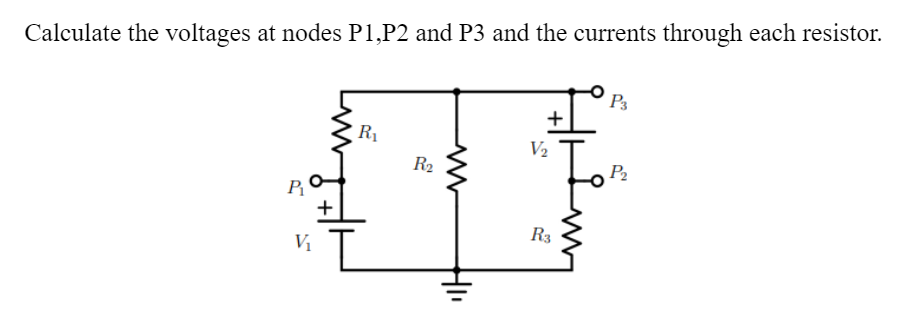 Solved Calculate the voltages at nodes P1,P2 and P3 and the | Chegg.com