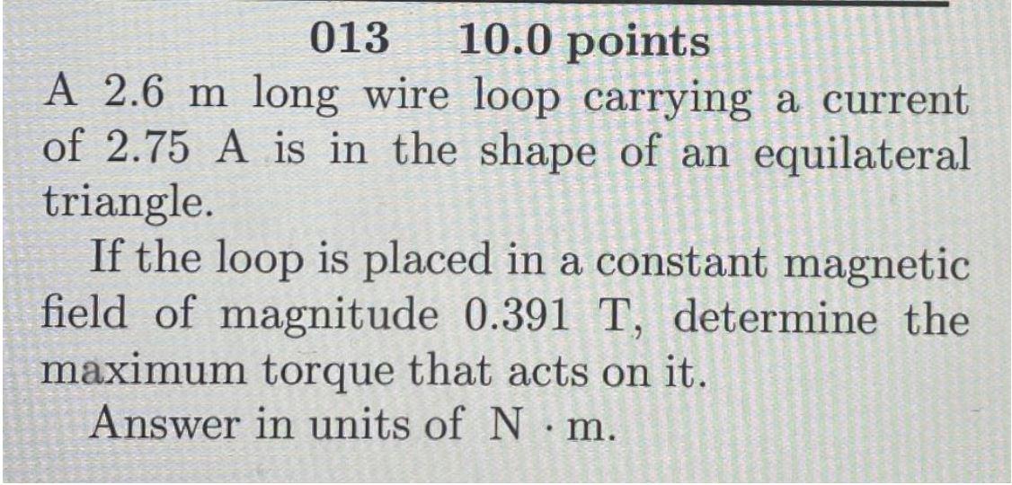 Solved 013 10.0 points A 2.6 m long wire loop carrying a | Chegg.com