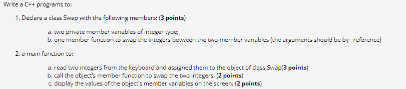 Solved Write a C++ programs to: 1. Declare a class Swap with | Chegg.com