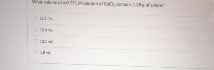 Solved What volume of a 0.771 M solution of CaCl2 contains | Chegg.com