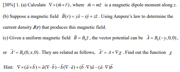 Solved [30\%] 1. (a) Calculate ∇×(m×r), where m=mz^ is a | Chegg.com