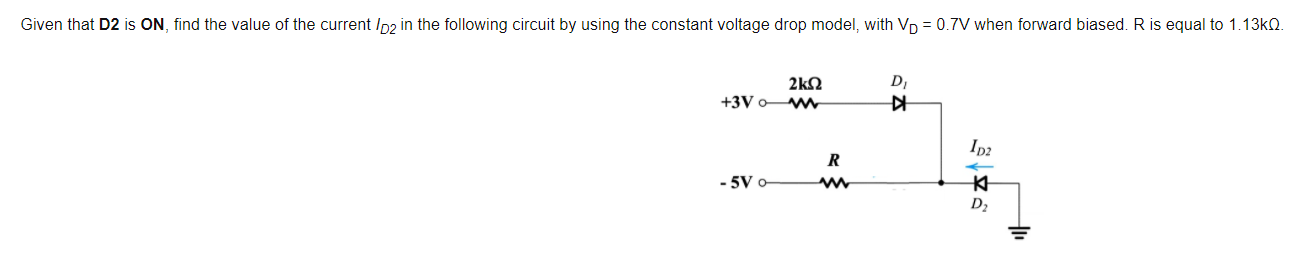 Solved Given that D2 is ON, find the value of the current | Chegg.com
