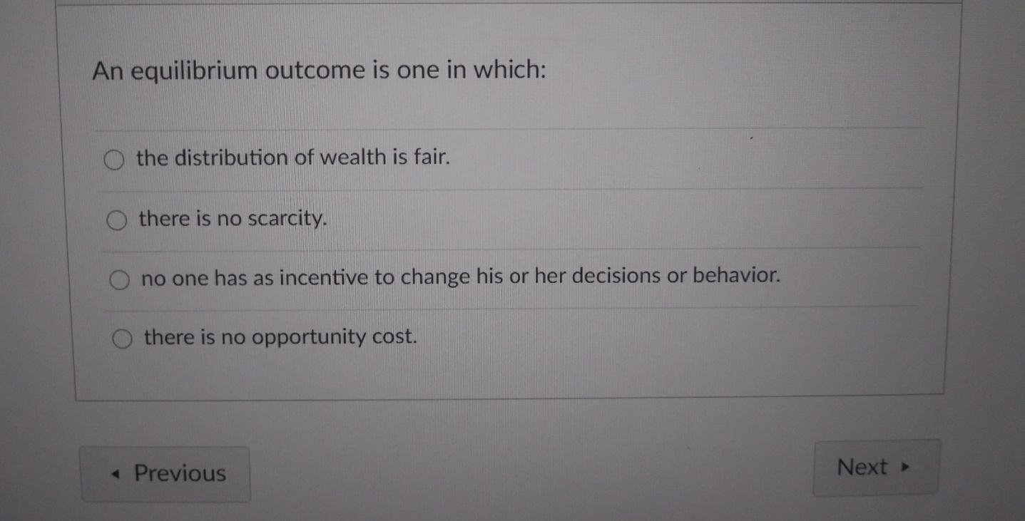 Solved An equilibrium outcome is one in which: the | Chegg.com