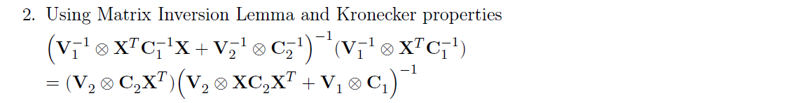 Solved 2. Using Matrix Inversion Lemma and Kronecker | Chegg.com